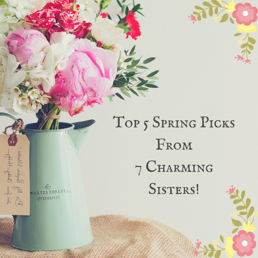 My Top 5 Spring Picks From 7 Charming Sisters! - Mom the Magnificent