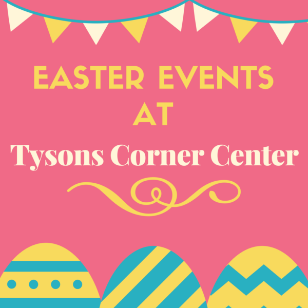 Easter Events at Tysons Corner Center! - Mom the Magnificent