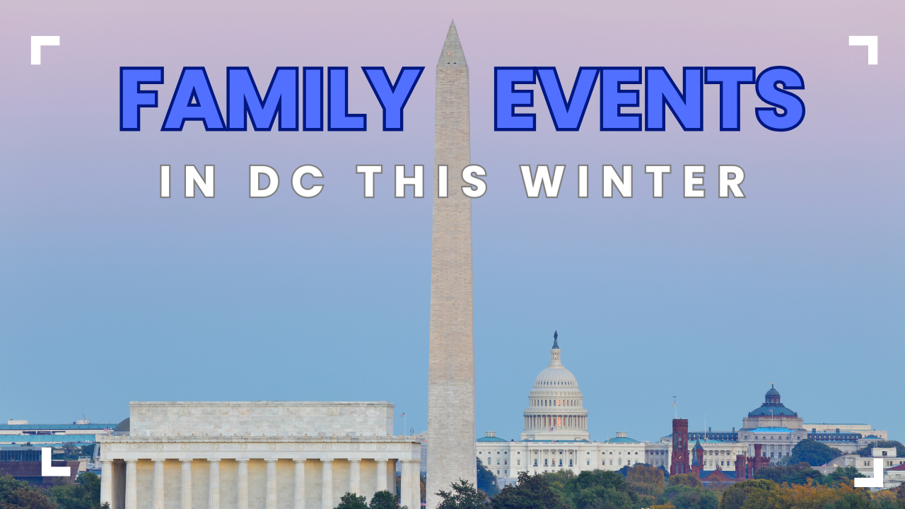 The Best Family-Friendly Events in DC This Winter Season - Mom the ...